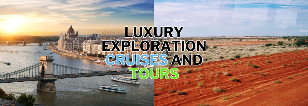 Luxury Exploration: The Best of Both Worlds in Cruising and Land ...