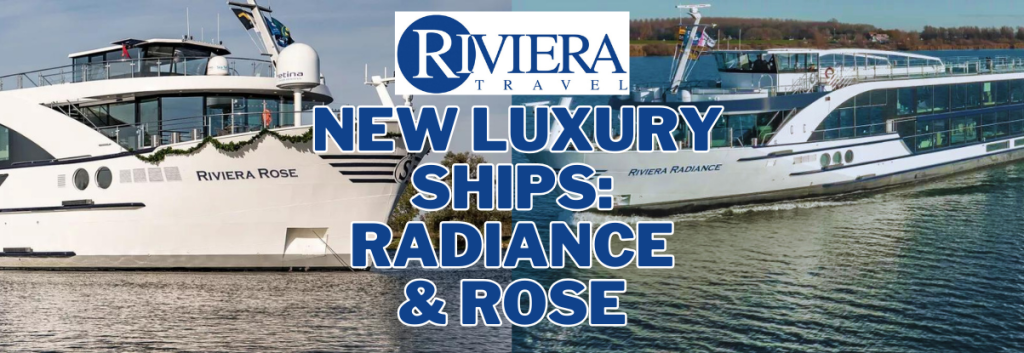 Introducing Riviera Radiance and Riviera Rose: Elevating Luxury River ...